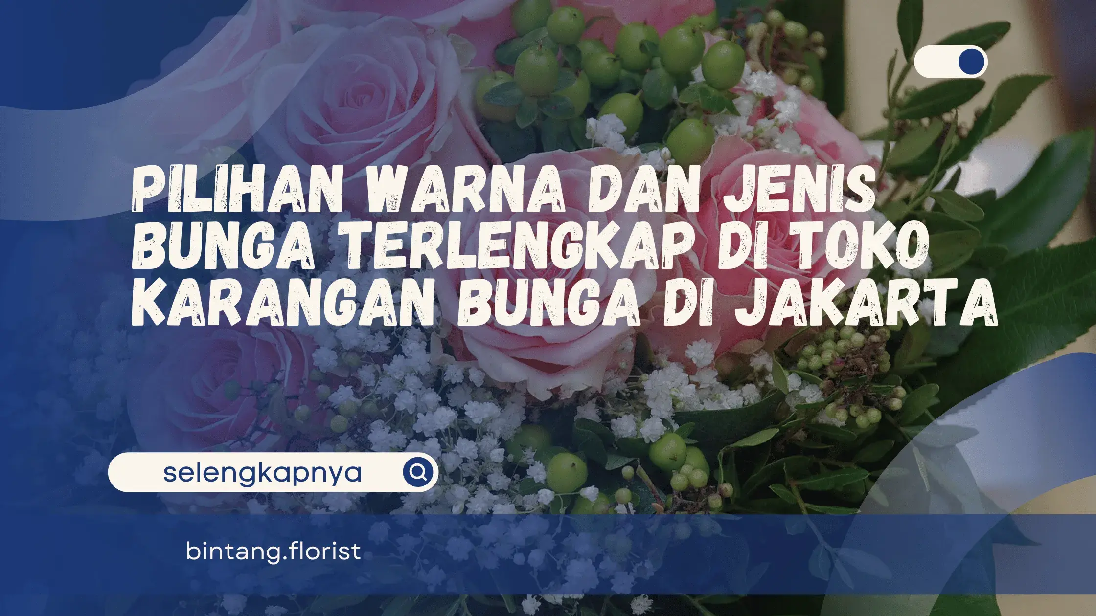 Pilihan Jenis Bunga Terlengkap di Toko Karangan Bunga Di Jakarta